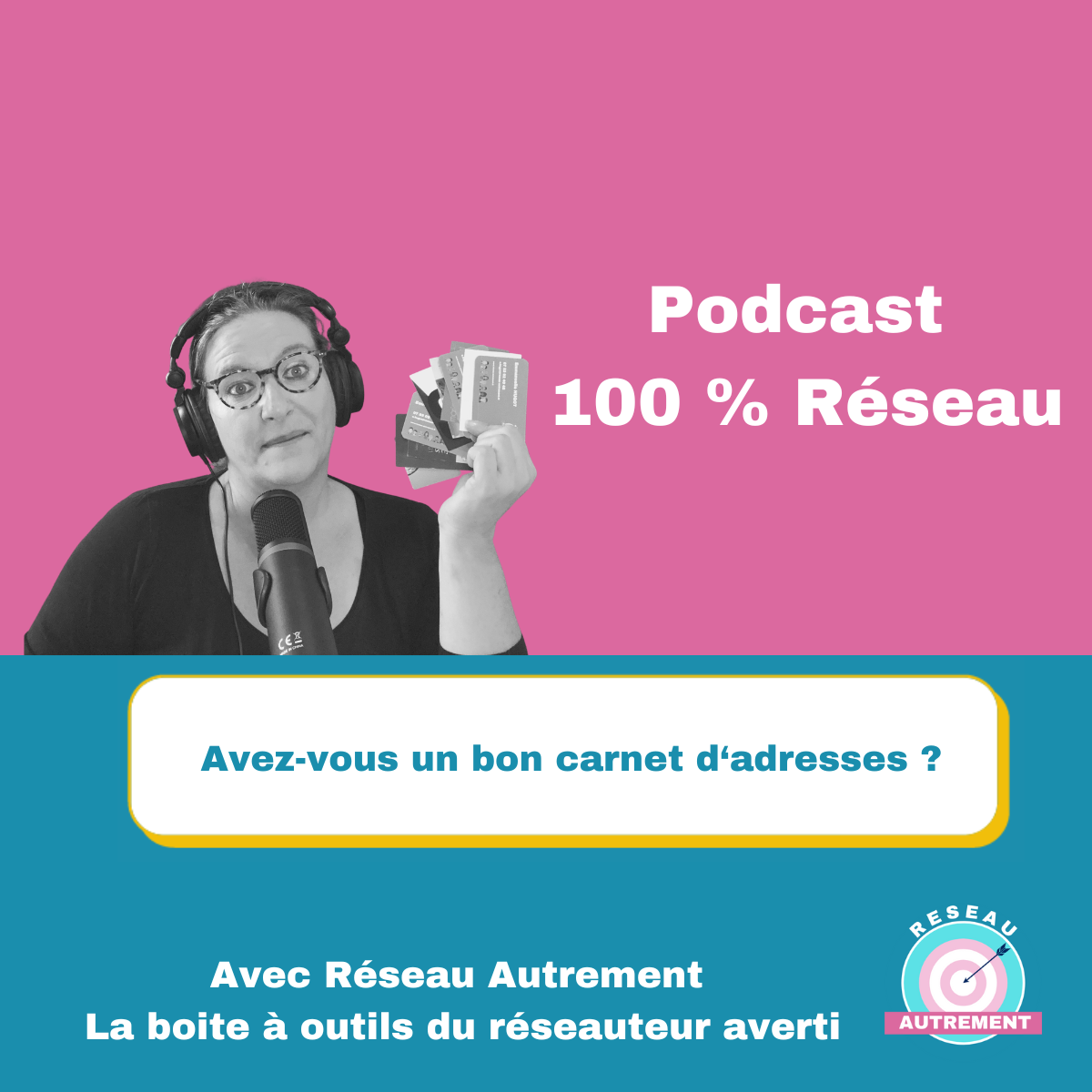 Podcast 100% réseau#7 : Avoir un bon carnet d'adresses - RESEAU AUTREMENT